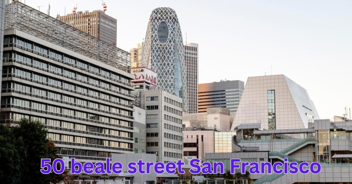 50 Beale Street: Iconic Landmark in the Heart of San Francisco